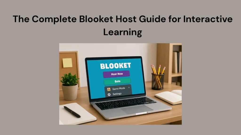 The Complete Blooket Host Guide for Interactive Learning